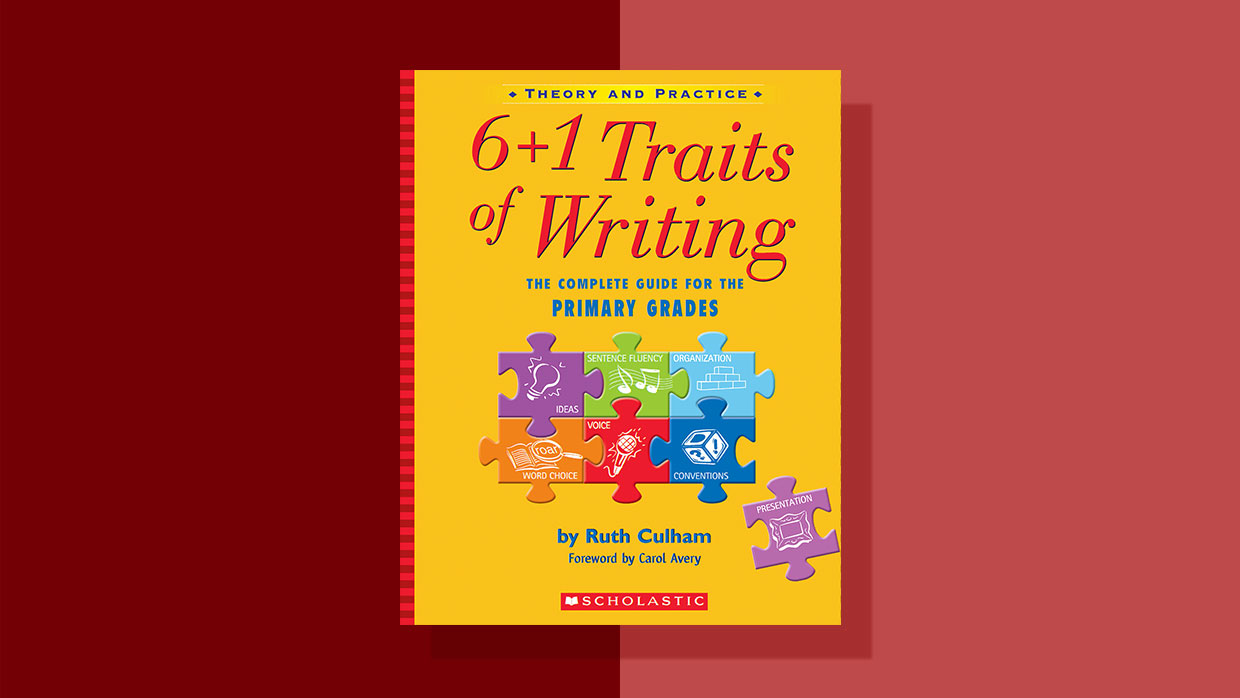 6+1 Traits of Writing: The Complete Guide for the Primary Grades