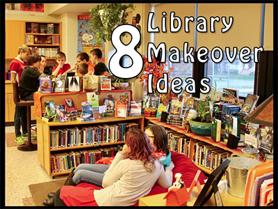 8 Library Makeover Ideas | Scholastic